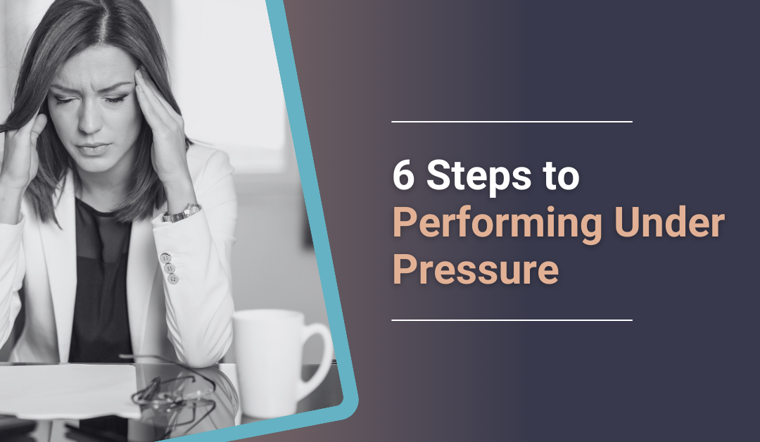 6 Steps to Performing Under Pressure - Last Eight Percent
